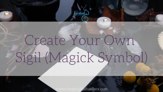 Create Your Own Sigil (Magick Symbol) - The Spiritual Toolbox